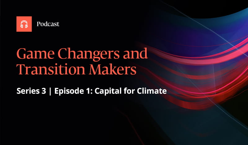 Season 3, Episode 1 – Game Changers: Capital for Climate